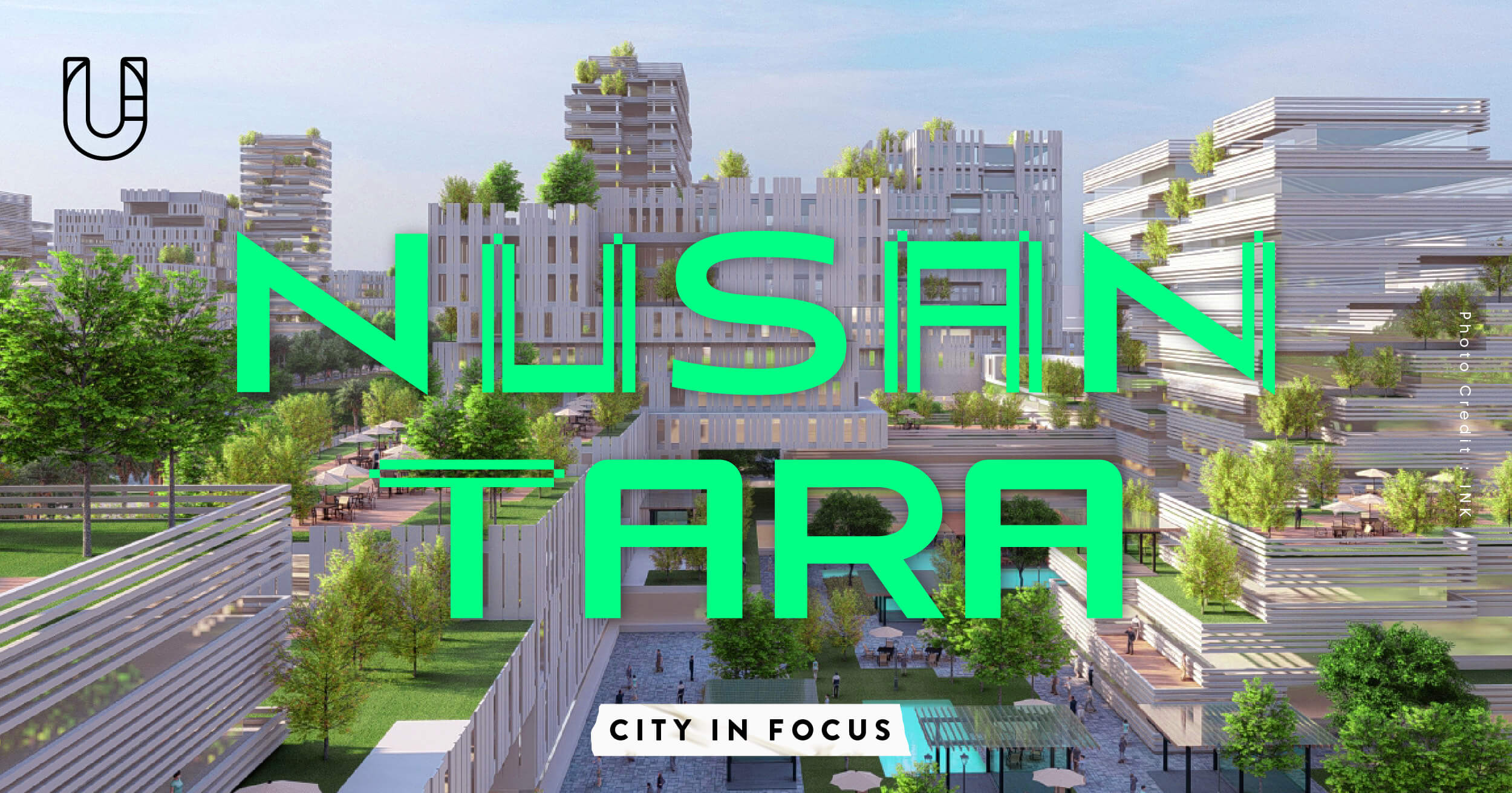 NUSANTARA เมืองหลวงใหม่ของอินโดนีเซีย - Urban Creature